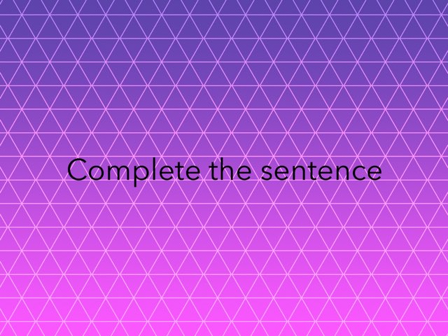 Complete The Sentence Free Games online for kids in Nursery by Mark Lockard