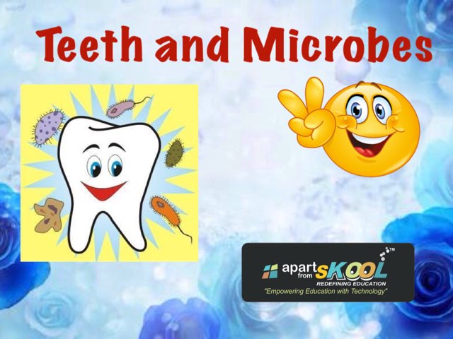 Teeth And Microbes Free Games online for kids in Pre-K by apart from sKOOL