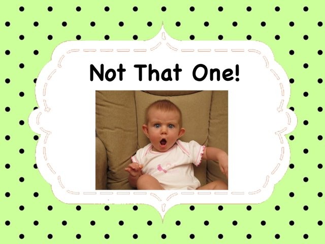 Not That One! Free Games online for kids in Nursery by Ellen Weber