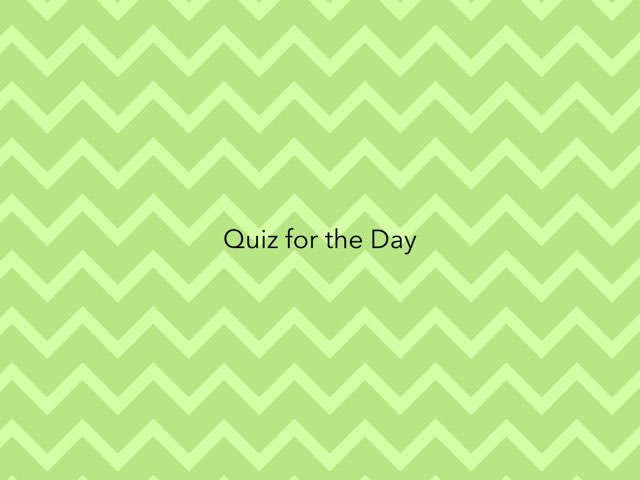 Quiz For The Day Free Activities online for kids in 1st grade by Kelly