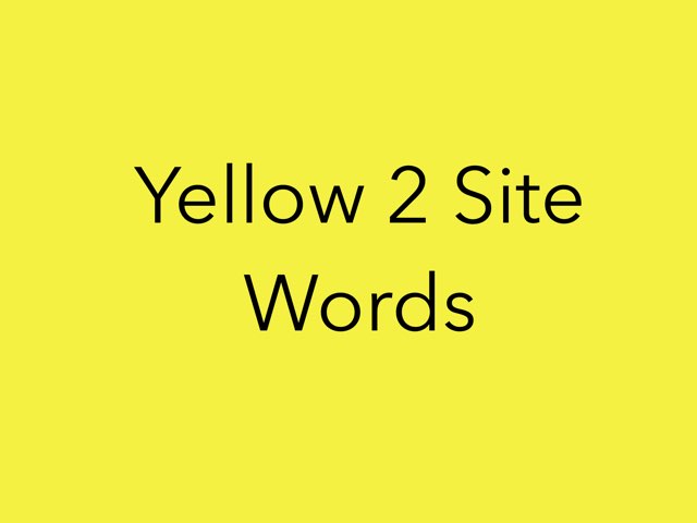 Yellow 2 Site Words Free Games online for kids in Pre-K by Tania Butcher