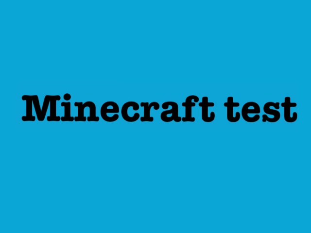 Minecraft test Free Games online for kids in Nursery by Jayden Adams
