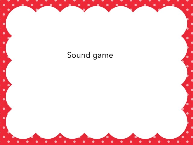 Sound Game Free Activities online for kids in 1st grade by Caleb Nicholson