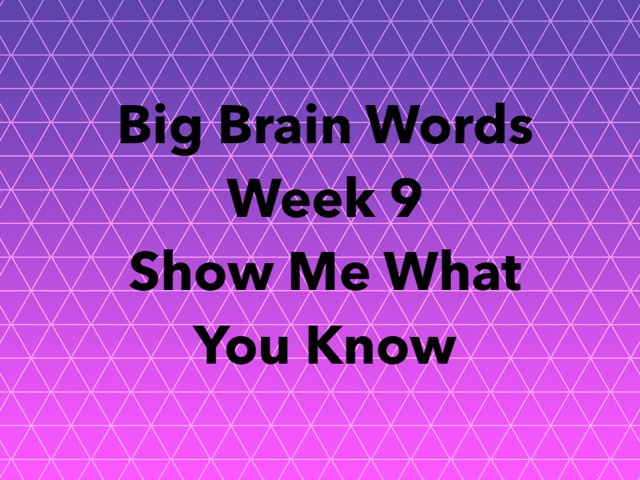 Big Brain Words Week 9 Show Me What You Know Free Activities online for ...
