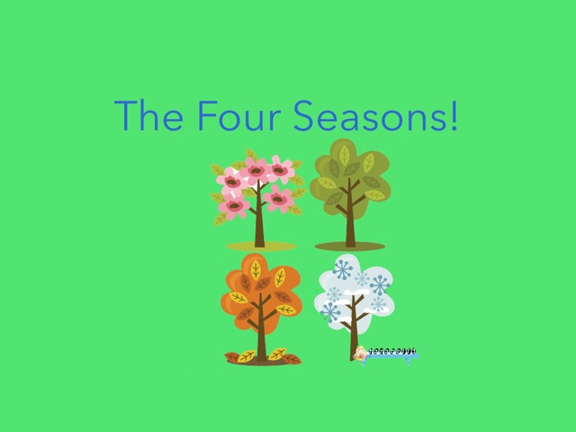 The Four Seasons! Free Games online for kids in Nursery by Maddie Fz