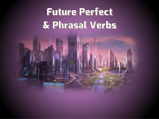 Future Perfect & Phrasal Verbs Free Activities online for kids in 5th ...