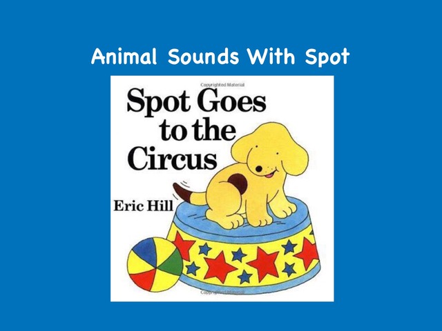 Animal Sounds With Spot Free Games online for kids in Nursery by Jo Sutton