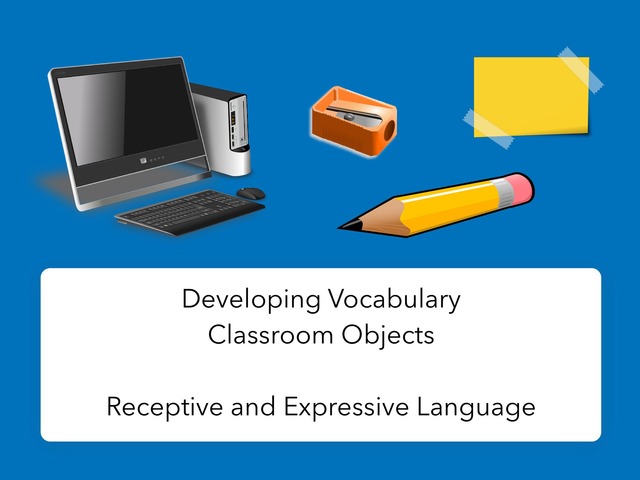 Developing Vocabulary - Classroom Objects (receptive & expressive) Free ...