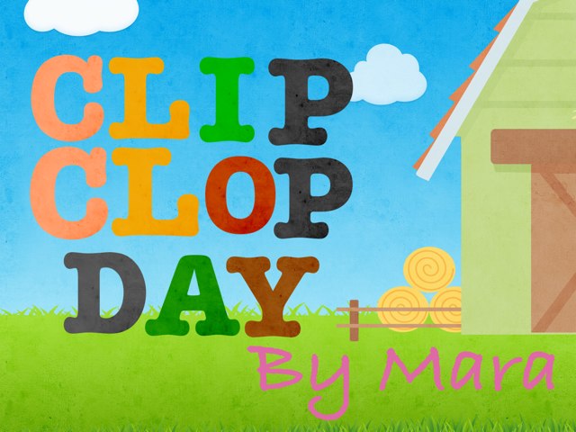 Clip Clop Day Free Games online for kids in Nursery by Catherine Overbay