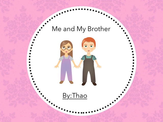 Me And My Brother Free Activities online for kids in 1st grade by Thao Pham
