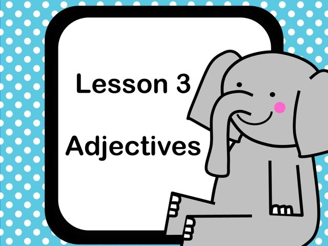 Language 1.1.f - Adjectives - Lesson 3 Free Activities online for kids ...