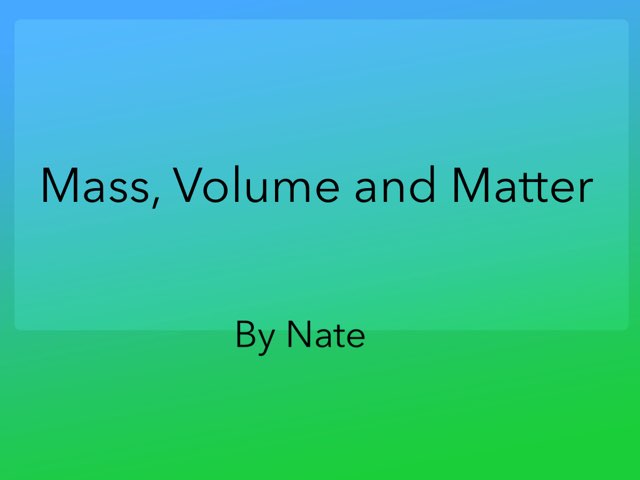 Mass, matter and volume Free Games online for kids in Nursery by Nate Kay