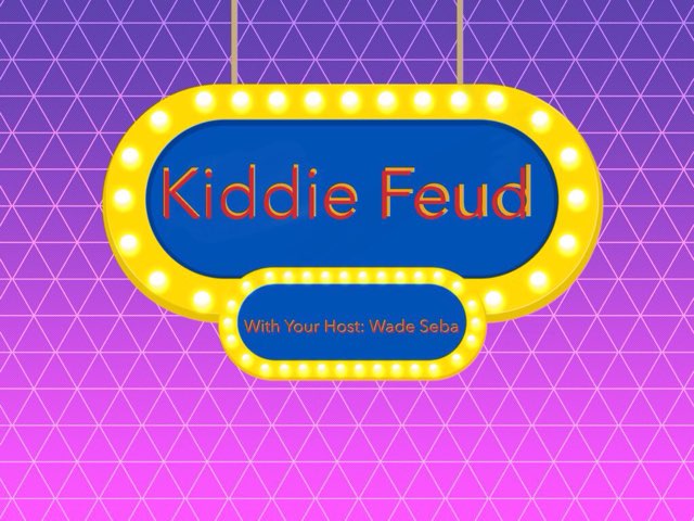 Kiddie Feud Free Activities online for kids in 5th grade by Maria Chubb
