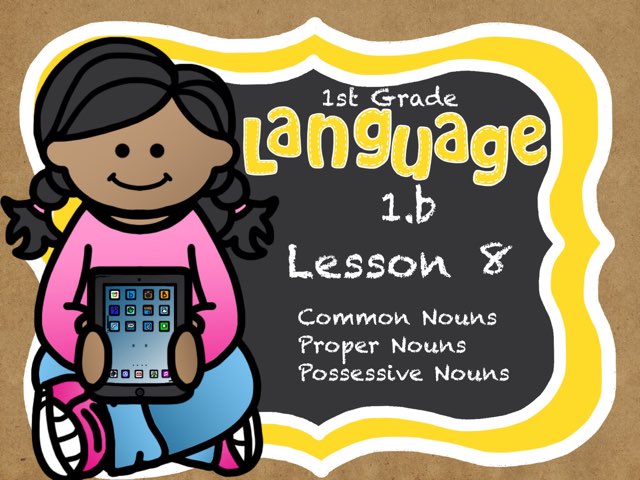 Language 1.1.b - Lesson 8 - Common, Proper, & Possessive Nouns Free ...