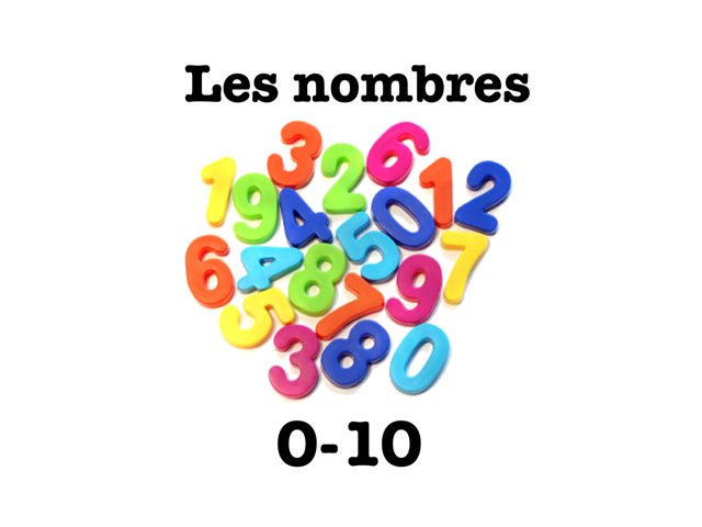 Les Nombres 0-10 Free Games online for kids in Nursery by Madame Faltesek