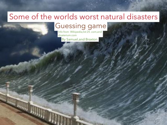 Some Of The Worlds Worst Natural Disasters....Guessing Game! Free Games ...