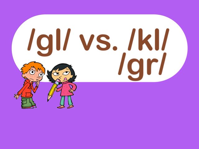 /gl/ vs. /kl//gr/ Juegos online gratis para niños en preescolar por ...